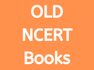 Old NCERT Books Free PDF Download Updated - NCERT Books