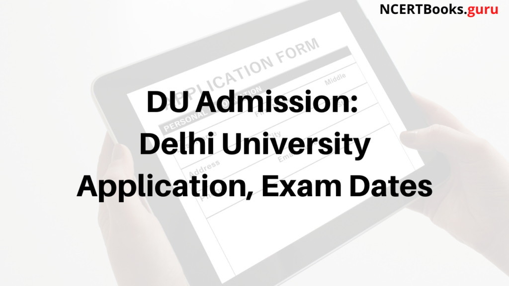 DU Application Form 2020: Delhi University Admissions, Exam Dates ...