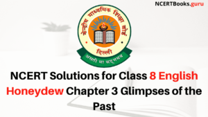 NCERT Solutions for Class 8 English Honeydew Chapter 3 Glimpses of the Past - NCERT Books