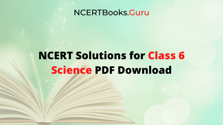 All Chapters Updated NCERT Solutions for Class 6 Science PDF download