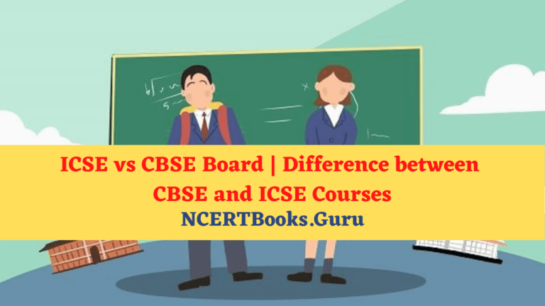 Difference between CBSE and ICSE Courses | Pros, Cons of CBSE, ICSE