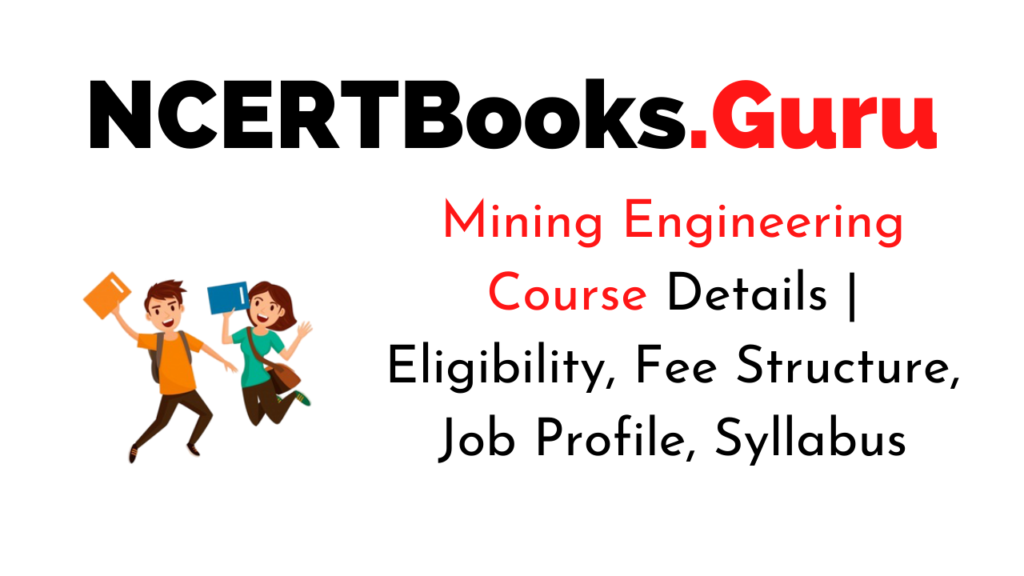 Mining Engineering Course Details - Admission, Eligibility, Fees, Jobs