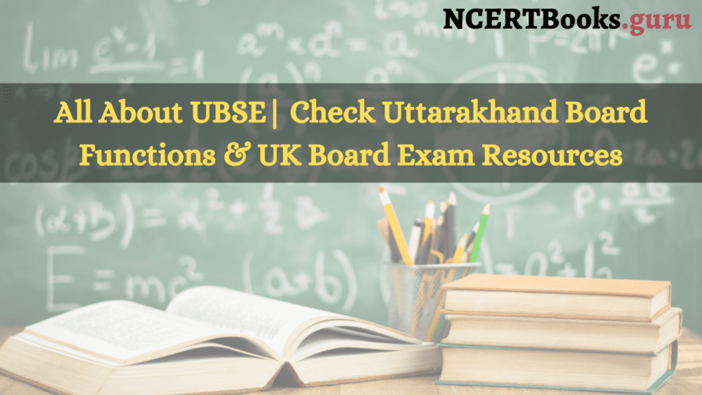 UBSE (Uttarakhand Board Of School Education) Details | UK Board Duties