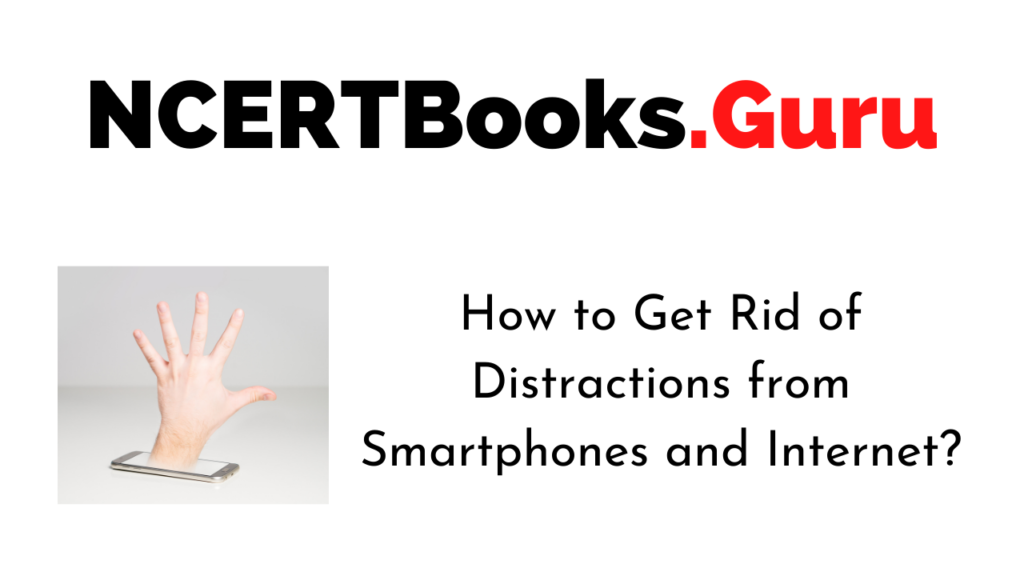 How to Get Rid of Distractions from Smartphones and Internet? - NCERT Books