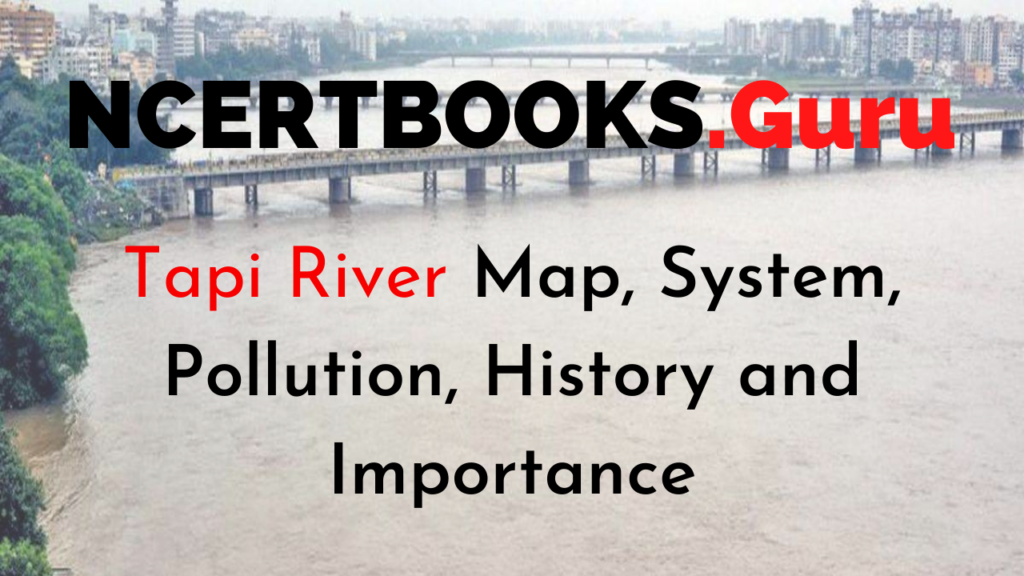 Tapi River | Tapi River Map, System, Pollution, History and Importance ...