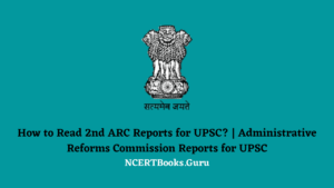 How to Read 2nd ARC Reports for UPSC? | Download ARC Reports PDF