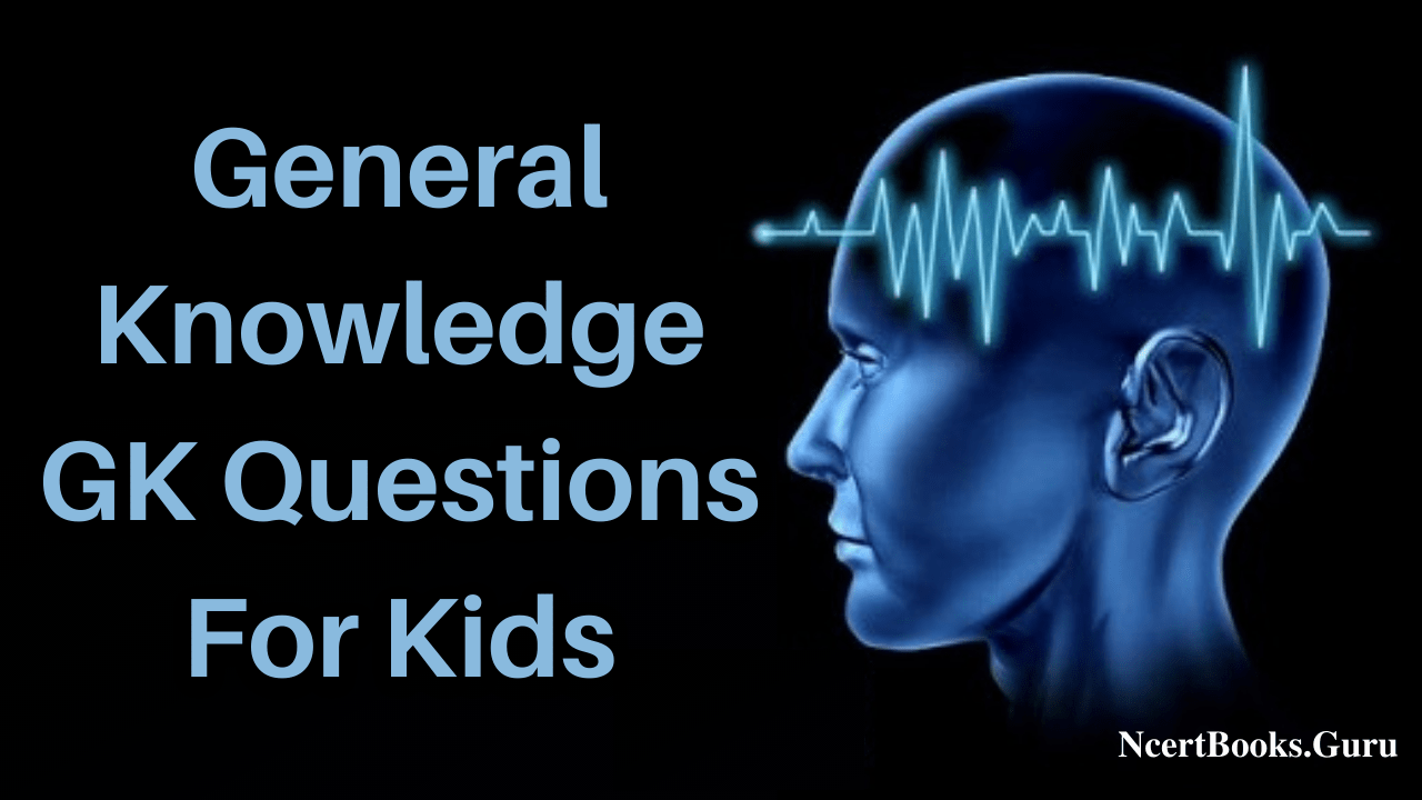GK Questions For Kids List Of 100 GK Questions Answers To 4 12 Years