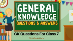 GK Questions for Class 7 Students | List of Top GK Quiz Question Answers