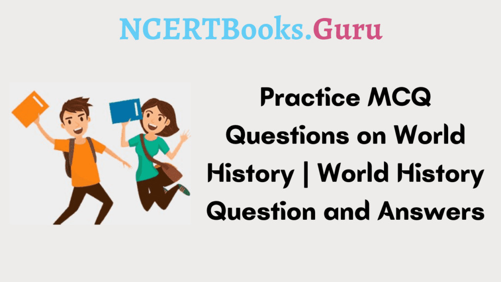 MCQ Questions on World History | World History MCQ Quiz MCQ Questions on World History | World History MCQ Quiz