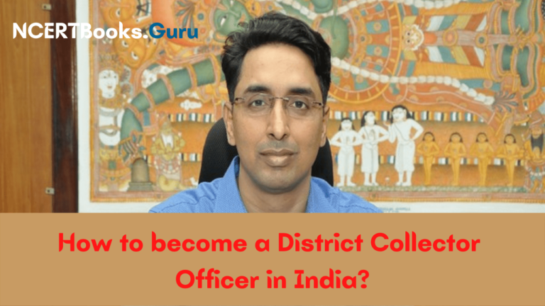 Guide on How to become a District Collector Officer in India
