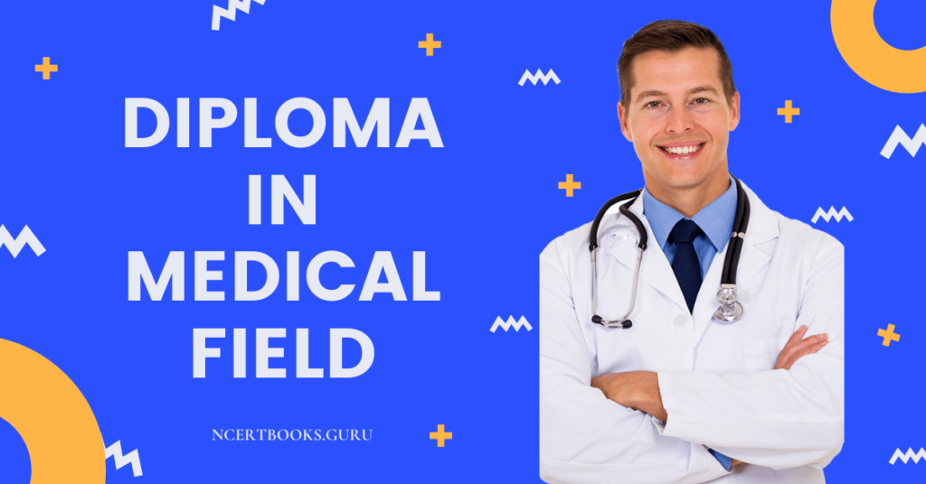 Diploma in Medical Field | Course Duration, Colleges, Fees, Scope, Salary
